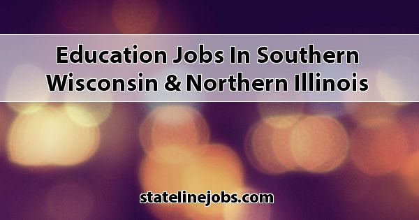 Education Jobs in Southern Wisconsin & Northern Illinois